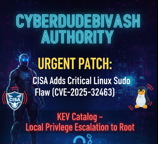 URGENT PATCH: CISA Adds Critical Linux Sudo Flaw (CVE-2025–32463) to ...