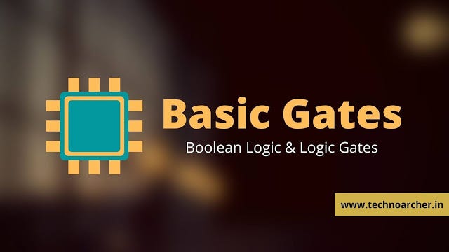 Basic Gates : Boolean Logic and Logic Gates | by Techno Archer | Medium