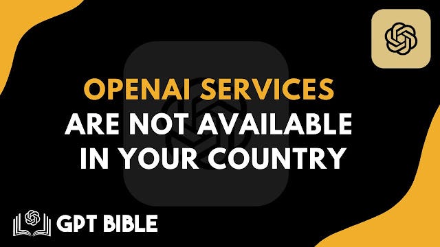 OpenAI services are not available in your country | by GPTbibles | 𝐀𝐈 ...