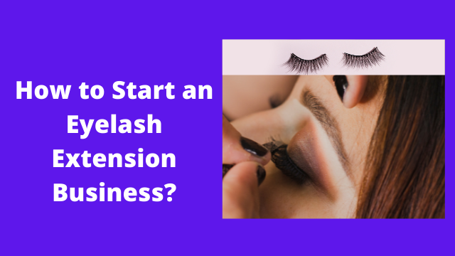 How to Start an Eyelash Extension Business - Jobvsbusiness - Medium