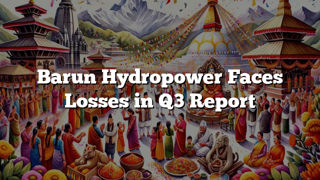 Barun Hydropower Faces Losses in Q3 Report | by Sakar Bhusal | May ...