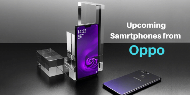 Oppo Upcoming Mobiles 2018 in India with Specifications and Features ...