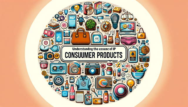 Unveiling the Power of Intellectual Property in Consumer Products: A ...