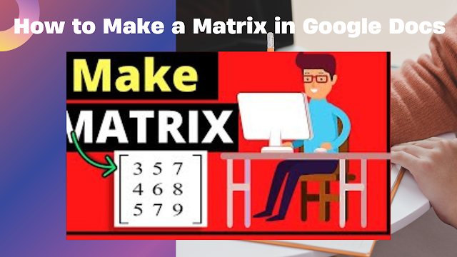 How to Make a Matrix in Google Docs A Step- by- Step companion - design ...
