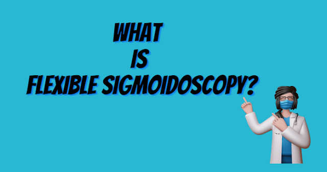 What is Flexible Sigmoidoscopy? Why It`s Done. - Monikhanmoni - Medium