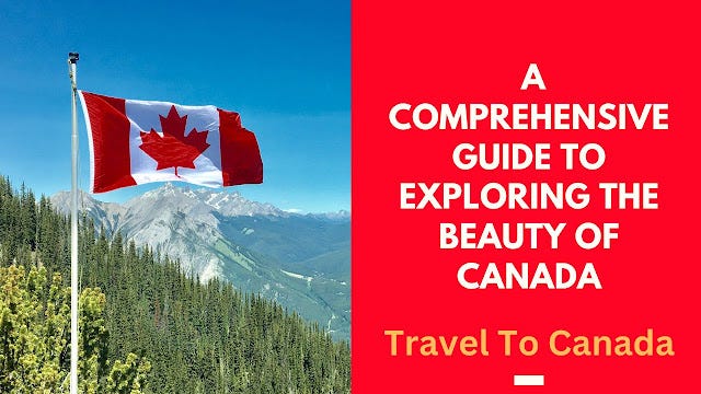A Comprehensive Guide to Exploring the Beauty of Canada - Mianhappy ...