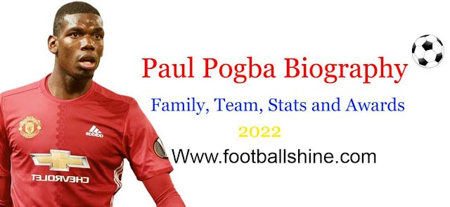 Paul Pogba Biography, Family, Team, Stats and Awards 2022 | by Football ...