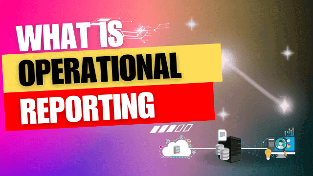 What is Operational Reporting — Tech News World — Technology News and ...