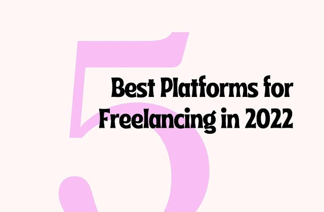 5 Best Platforms for Freelancing in 2022 - Pro Earning Info - Medium