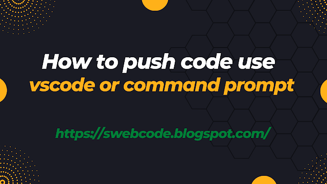 How To Push Code Use Vscode Or Command Prompt In The Github Bangla