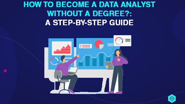 How to Become a Data Analyst Without a Degree?: A Step-by-Step Guide ...