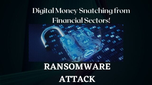 Ransomware Attacks: Digital Money Snatching from Financial Sectors ...