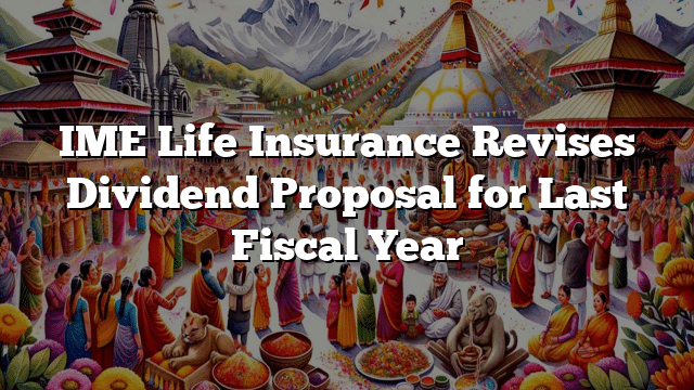 IME Life Insurance Revises Dividend Proposal for Last Fiscal Year | by ...