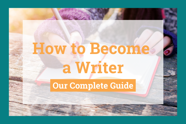 How to Become a Writer: Our Complete Guide | by ProWritingAid | Medium