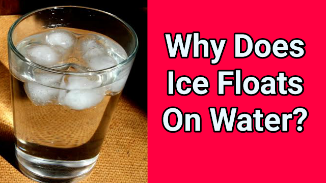 Why Does Ice Float On Water?. When we drop ice into water, a question ...
