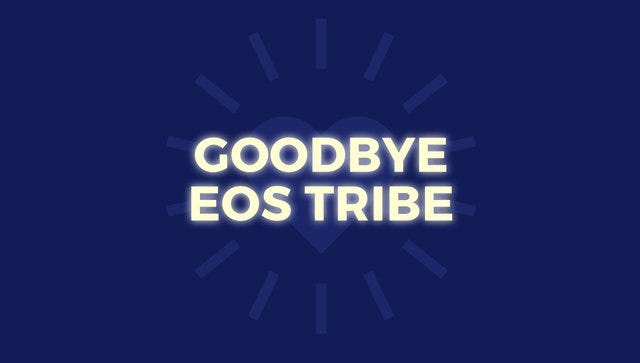Goodbye EOS Tribe…. By @sf2 | by Steve Floyd | eostribe | Medium