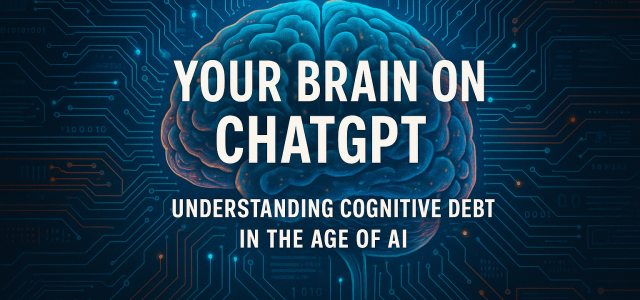 Your Brain on ChatGPT: Understanding Cognitive Debt in the Age of AI ...