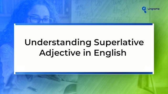 Understanding Superlative Adjective in English: Learn how to Make ...