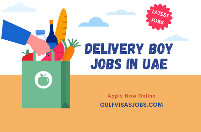 Delivery Boy Jobs in UAE 2023 | Free Apply for Jobs | by GulfVisas Jobs ...