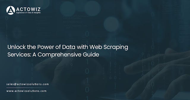 Unlock the Power of Data with Web Scraping Services: A Comprehensive ...