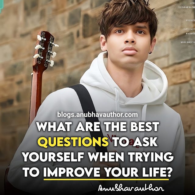 What Are The Best Questions To Ask Yourself When Trying To Improve Your ...