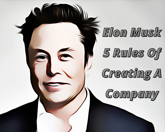 How to Create a Company Elon Musk’s 5 Rules | by Million-$-Knowledge ...