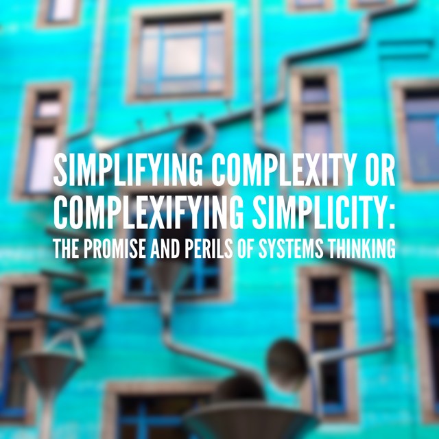 Simplifying Complexity or Complexifying Simplicity: The Promise and ...