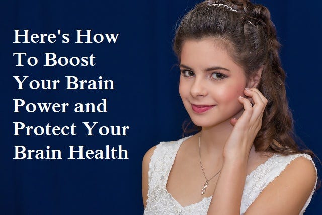 Heres How To Boost Your Brain Power And Protect Your Brain Health