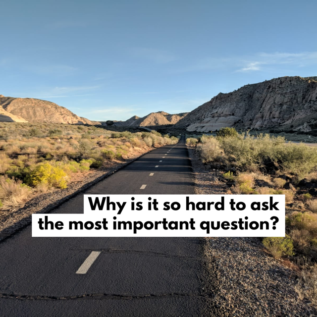 Why can it be so hard to ask the most important question? | by ...