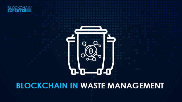 Blockchain in Waste Management. Blockchain Technology no more requires ...