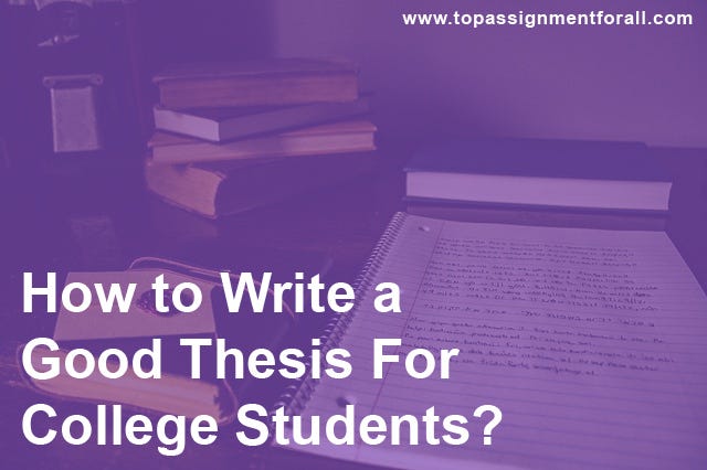 How to Write a Good Thesis For College Students? | by Nihal Singh | Medium