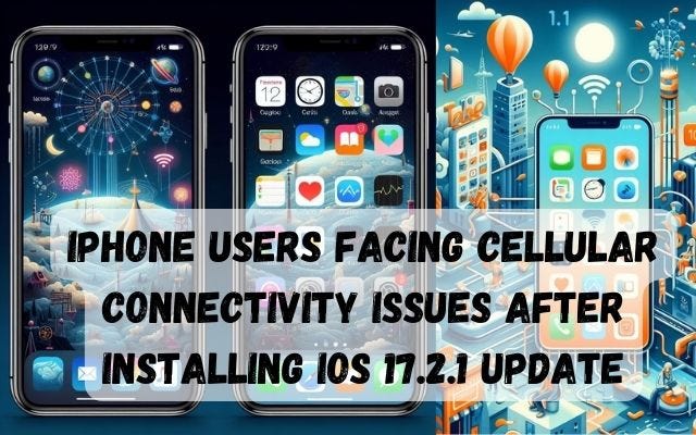 iPhone users facing cellular connectivity issues after installing iOS 17.2.1 update | by Suraj ...
