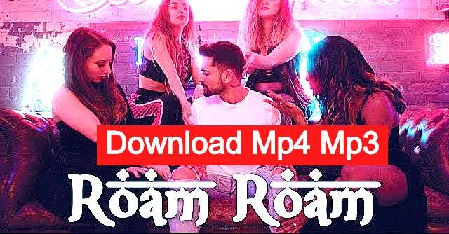 Download Roam Roam Mp3 | Mp4 Full HD song | Medium
