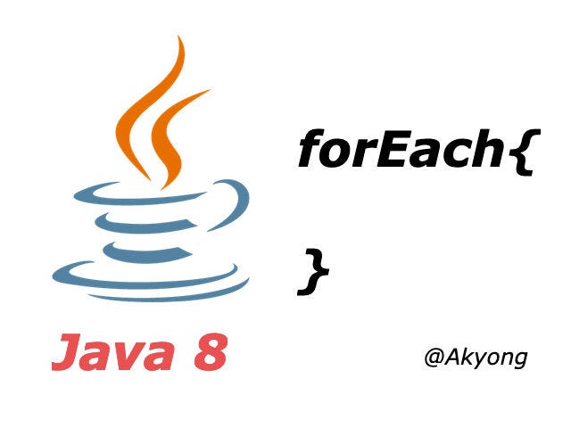 Java 8 — forEach. Kali ini saya akan membahas tentang… | by Akyong | Java and other Java ...