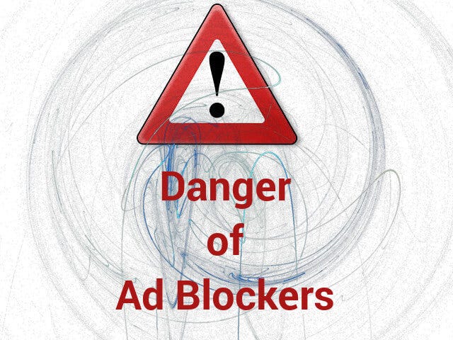 The Danger of using Ad Blockers. Let us Stop using Ad Blockers to keep ...