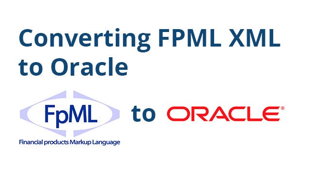 Converting FPML XML to Oracle. In this guide we will show you how to… | by Uli Bethke | Medium