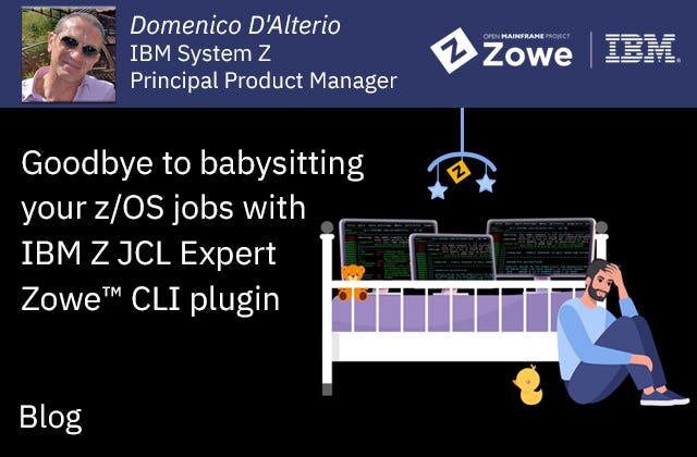Goodbye to babysitting your z/OS jobs with IBM Z JCL Expert Zowe CLI plugin | by Domenico D ...