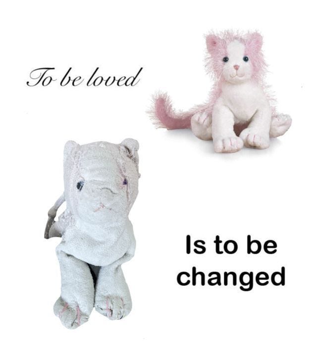 To be loved, is to be changed. I think this quote can apply to many ...