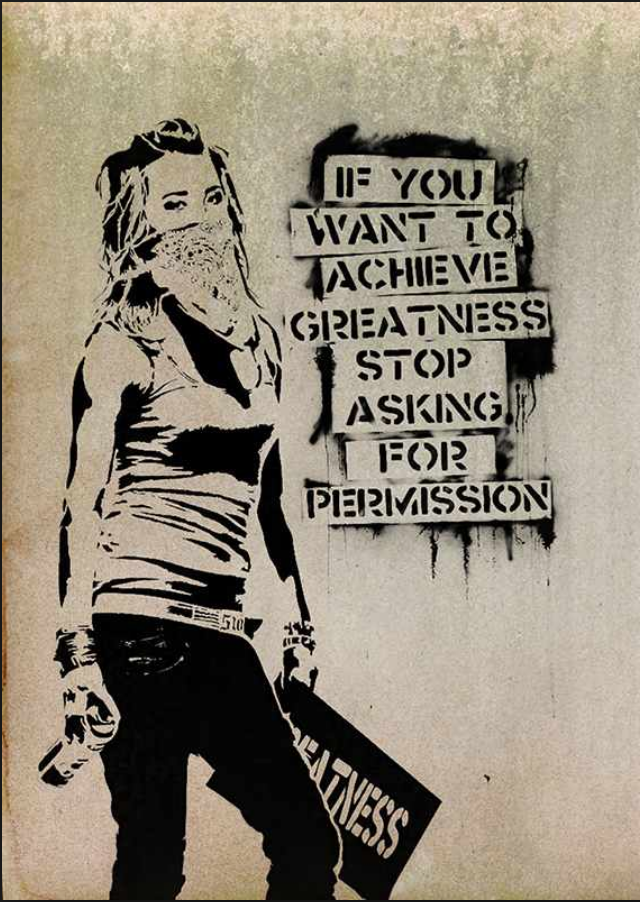 If you want to achieve greatness, stop asking for permission. | by ...