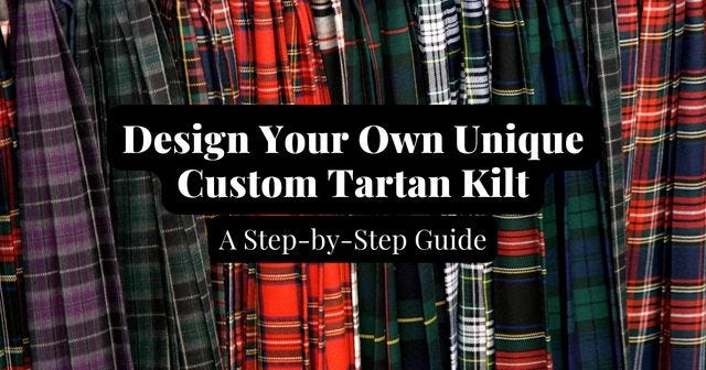 Design Your Own Unique Custom Tartan Kilt — A Step-by-Step Guide | by Umar Sial | Medium
