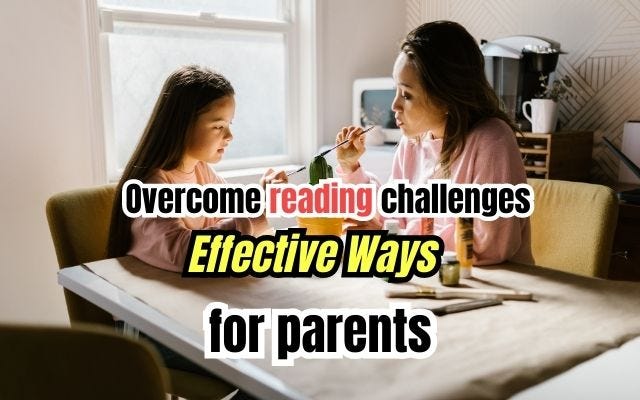 Overcoming Reading Challenges: Effective Strategies for Parents | by Yann | Jul, 2023 | Medium