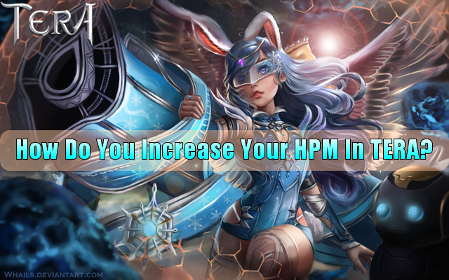 How Do You Increase Your HPM In TERA? | by MMORPG Space | Medium