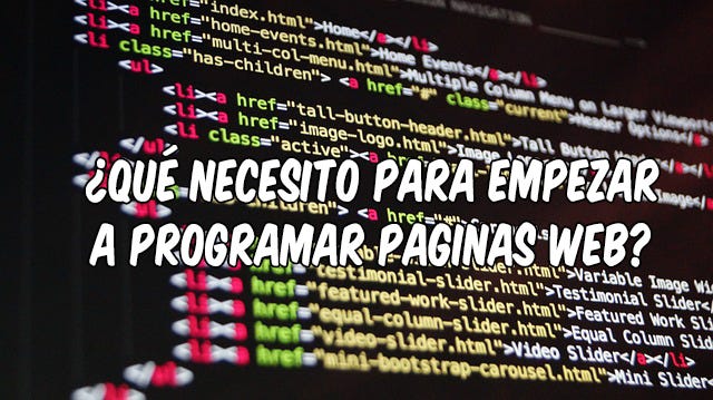 ¿Que necesito para empezar a programar sitios web? - Como un blog - Medium
