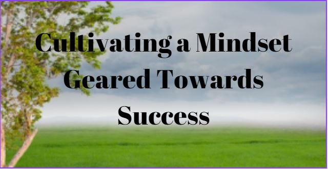Cultivating a Mindset Geared Towards Success | by Cecilia Jeyaraj | Medium