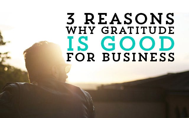 3 Reasons why GRATITUDE is good for business | by Dolores G Hirschmann ...