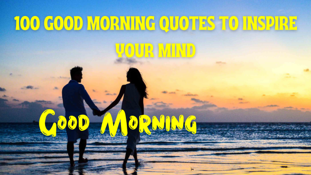 Embrace the Day with Wisdom: 100 Good Morning Quotes to Inspire Your ...