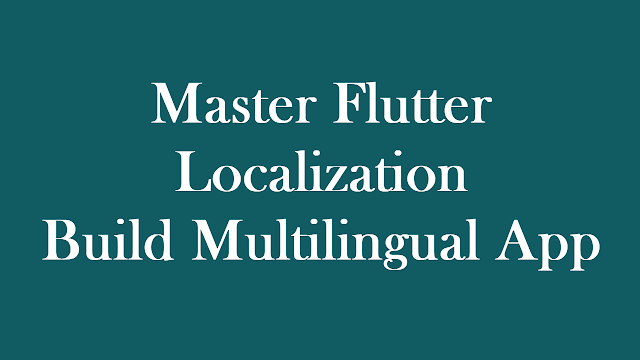 Take Your Flutter App Global Localization With Xamarin Ui Design Tutorials By Xamarin Ui 3353