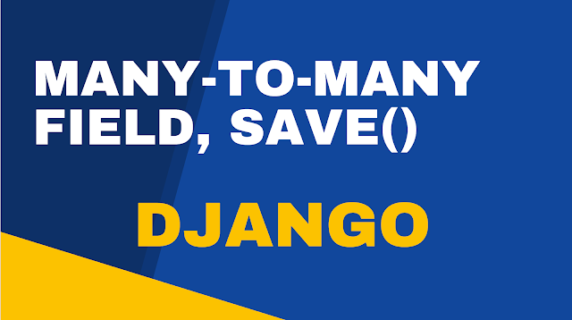 Many-to-many field, save() method and the Django admin caveat. | by syscrews | django | Medium