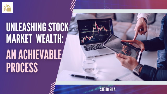 Unleashing Stock Market Wealth: An Achievable Process!… | by Stélio ...