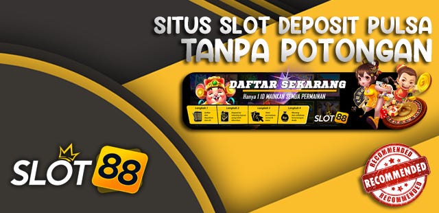 SLOT88 RESMI: Daftar Situs Slot Online Slot Demo Gratis Terpercaya | by Kamaludins | Medium